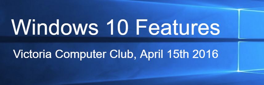 Windows 10 Features Class | Victoria Computer Club
